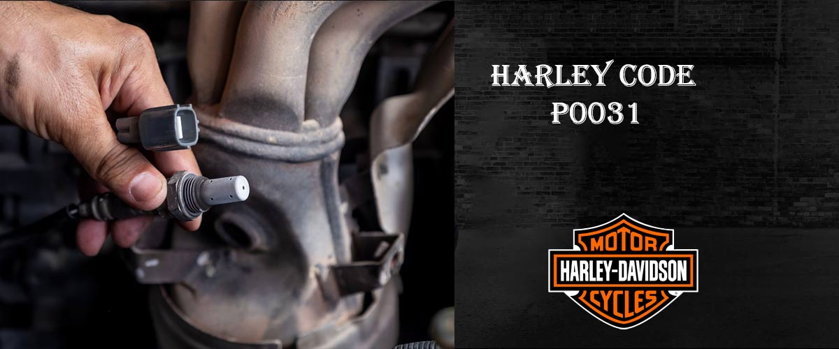 HARLEY CODE P0031 MEANING CAUSES SYMPTOMS AND FIXES Wheelingaway HARLEY CODE P0031 MEANING CAUSES SYMPTOMS AND FIXES Wheelingaway